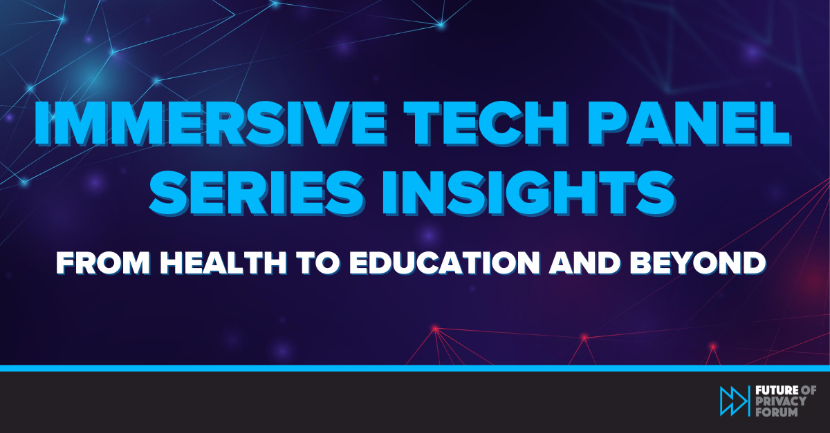 Immersive Tech Panel Series Insights - Future of Privacy Forum